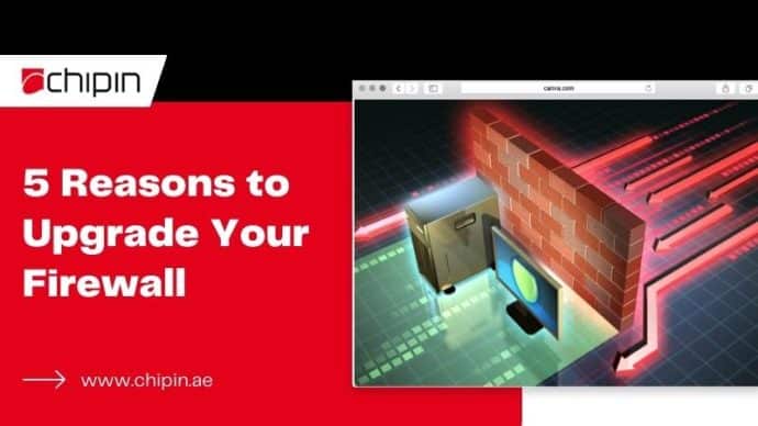 Firewall - Best 5 Reasons to Upgrade Your Firewall, Chipin
